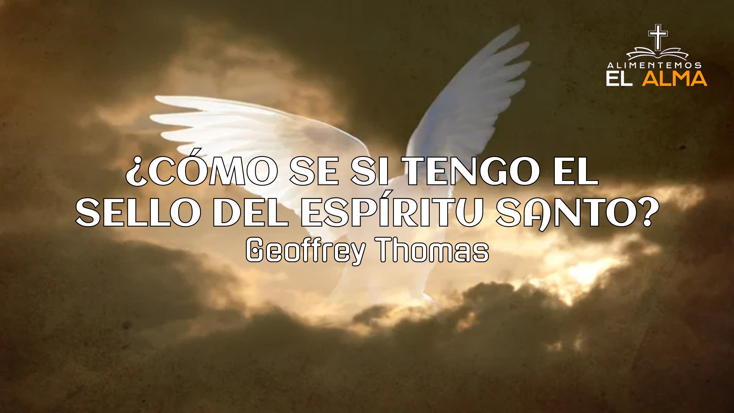 ¿CÓMO SÉ SI TENGO EL SELLO DEL ESPÍRITU SANTO? | Geoffrey Thomas